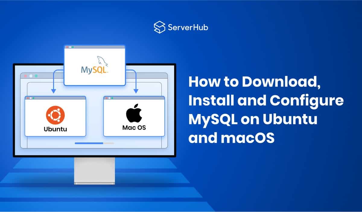 How to Download, Install & Configure MySQL on Ubuntu & macOS